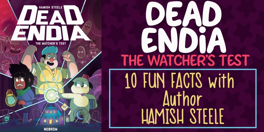 DeadEndia: The Watcher's Test Fun Facts with Author Hamish Steele - YAYOMG!