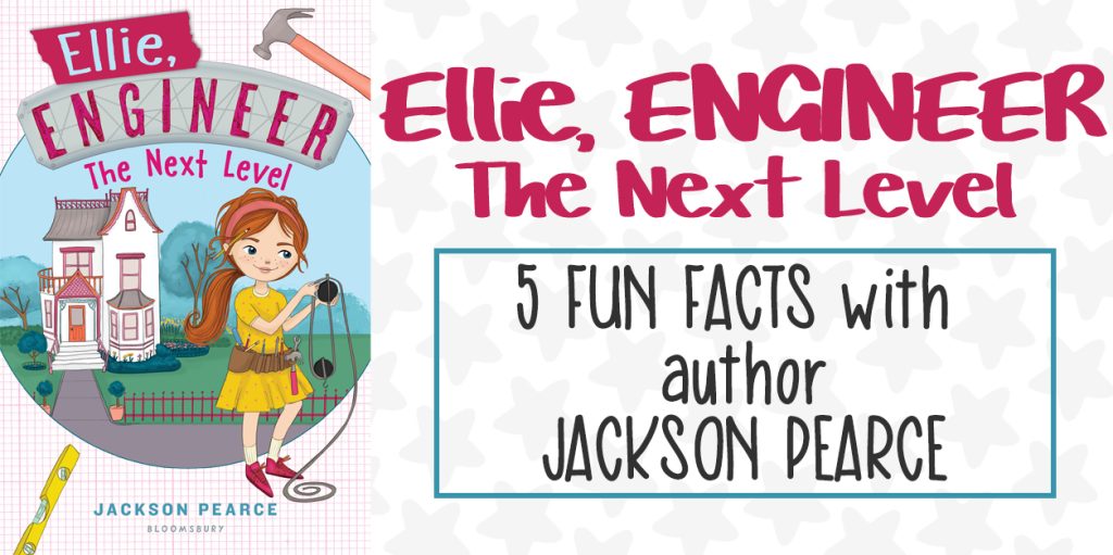 Ellie, Engineer: The Next Level - 5 Fun Facts with Author Jackson ...