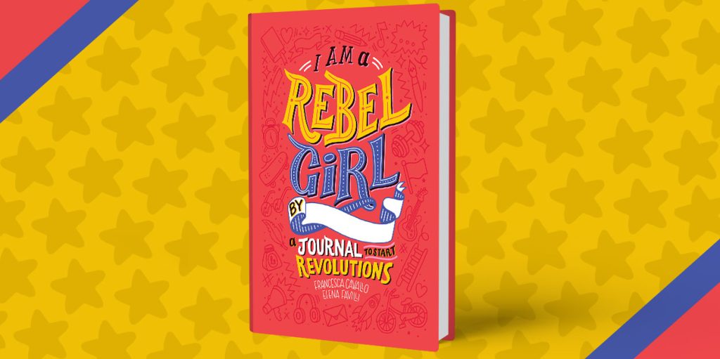 Start Your Revolution with the I Am a Rebel Girl Journal - YAYOMG!